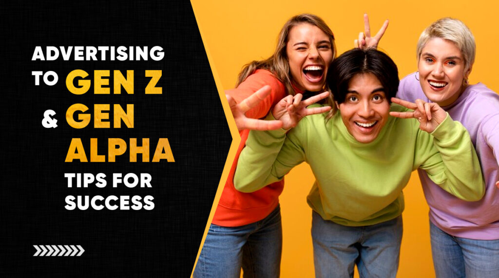 Advertising to Gen Alpha and Gen Z: Tips for Success
